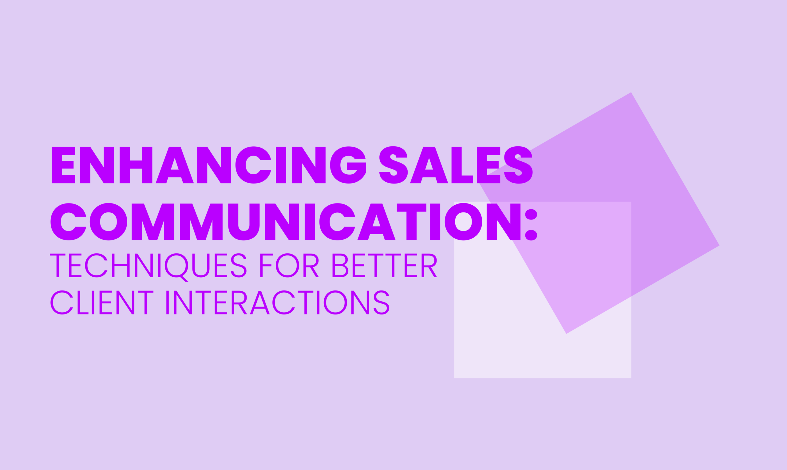 Enhancing Sales Communication: Techniques for Better Client ...