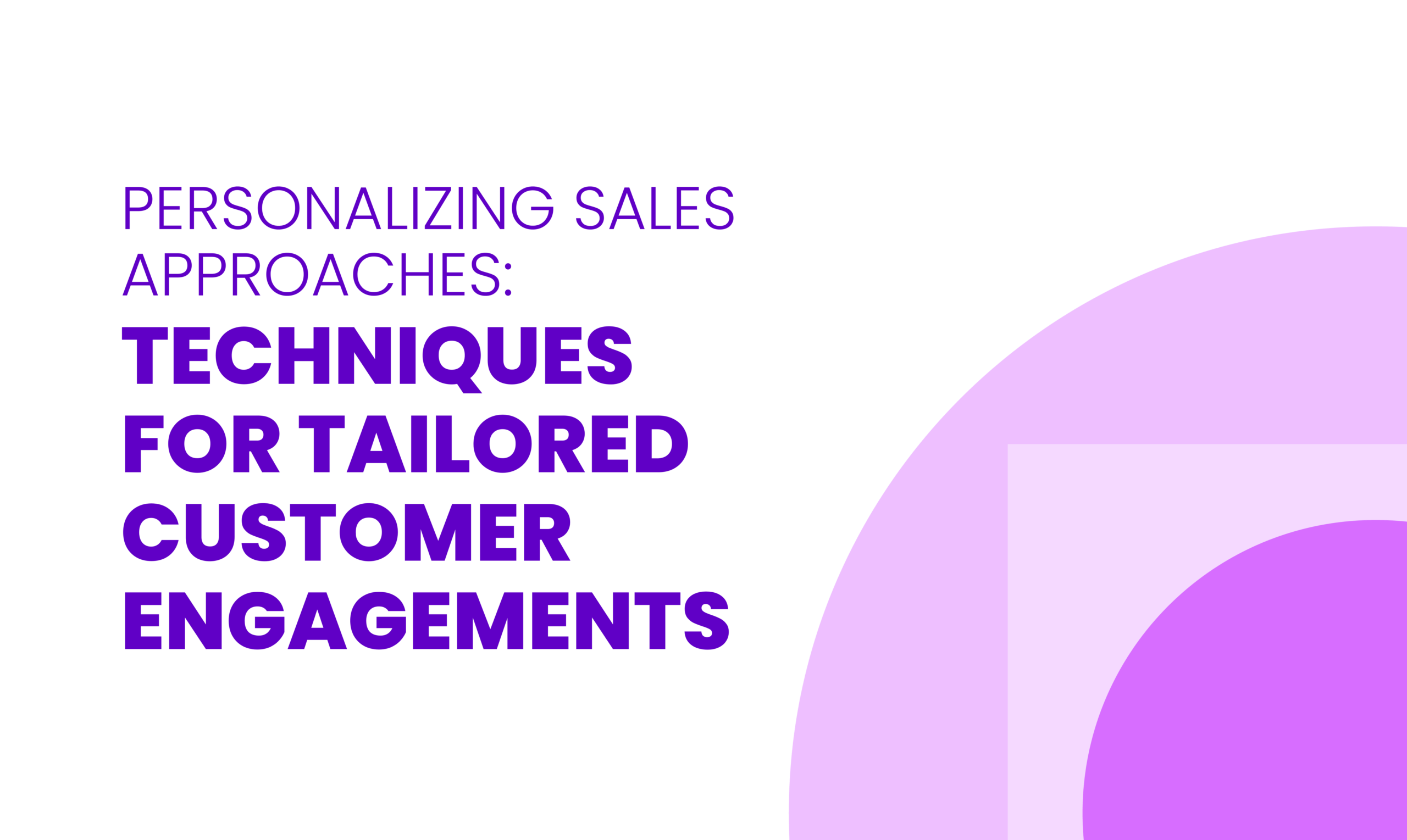 Personalizing Sales Approaches: Techniques for Tailored Customer ...