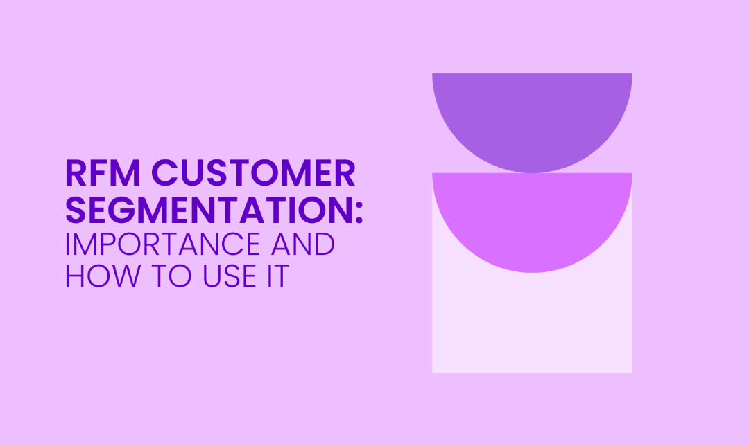 RFM Customer Segmentation: Importance and How to Use It | 180ops