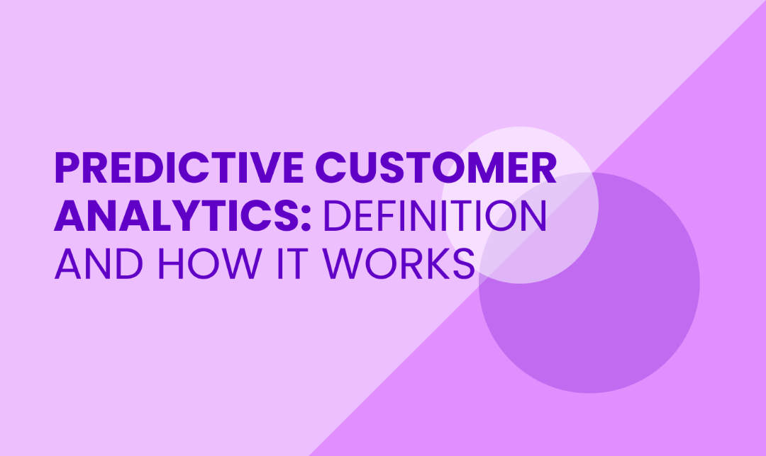 Predictive Customer Analytics: Definition and How It Works | 180ops