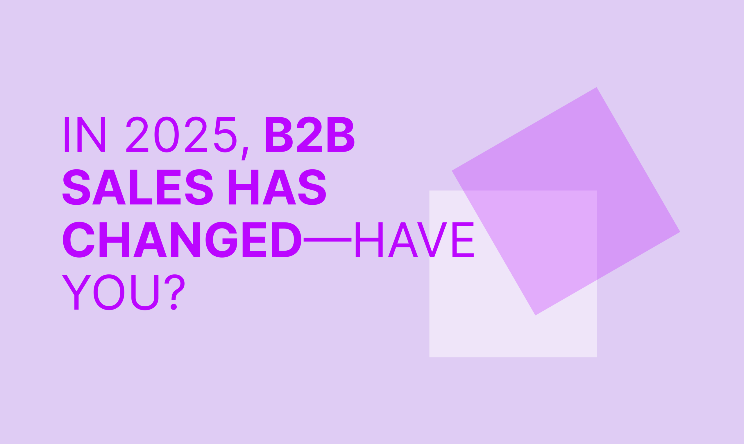 In 2025, B2B Sales Has Changed—Have You? | 180ops